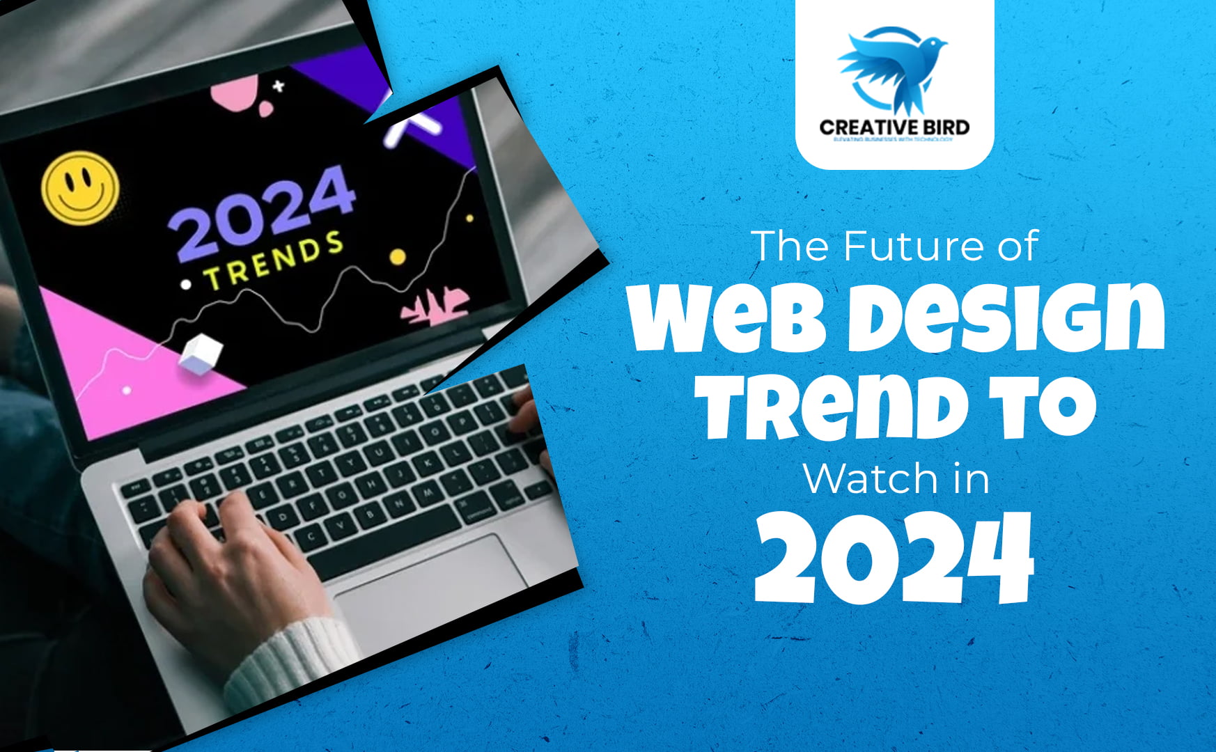 The Future of Web Design in 2024 | Creative Bird’s Expert Insights